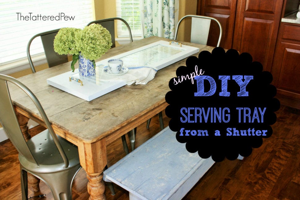 Simple DIY Tray Made From An Old Shutter » Grow Beauty With Ease